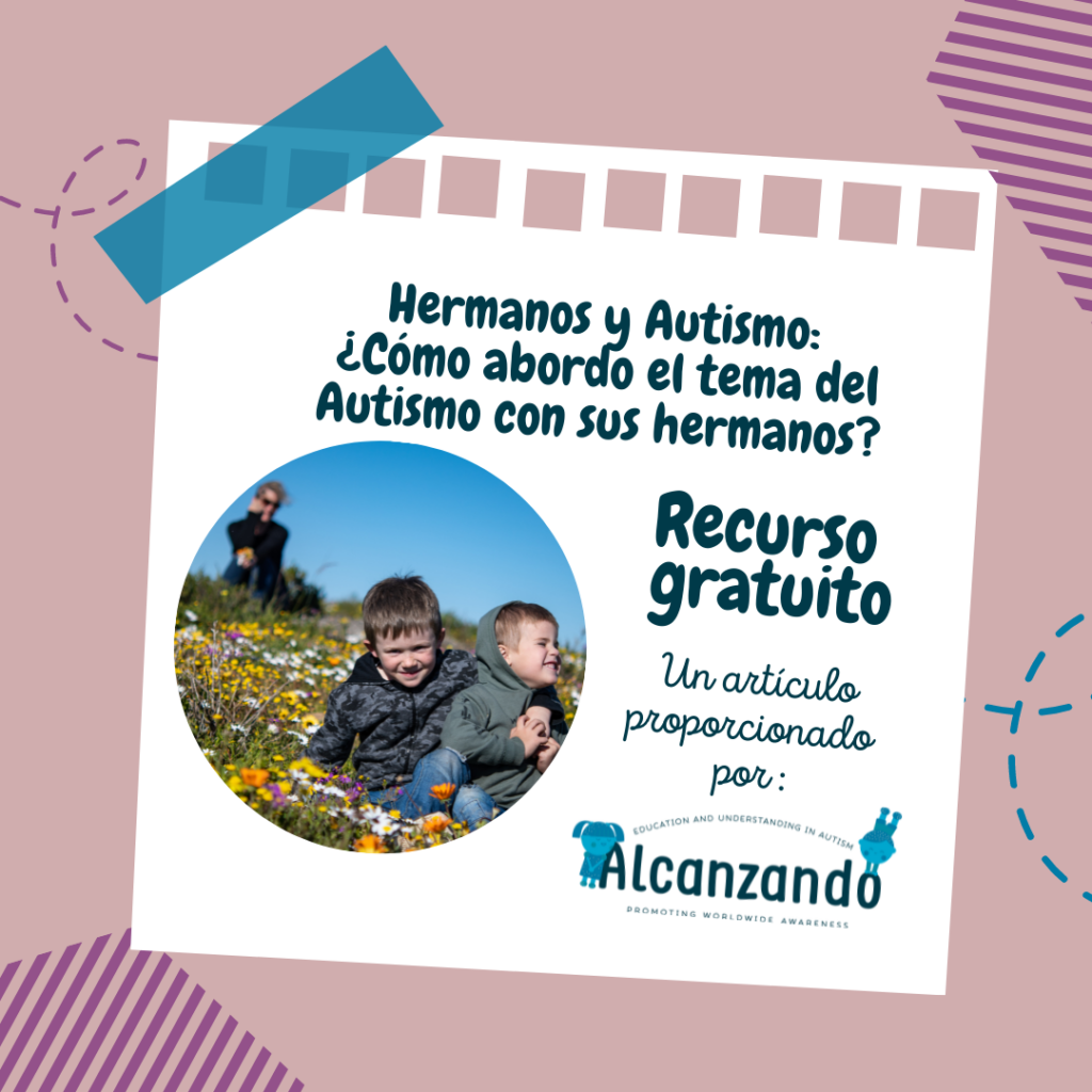 Hermanos y Autismo: ¿Cómo abordo el tema de Autismo con sus hermanos?